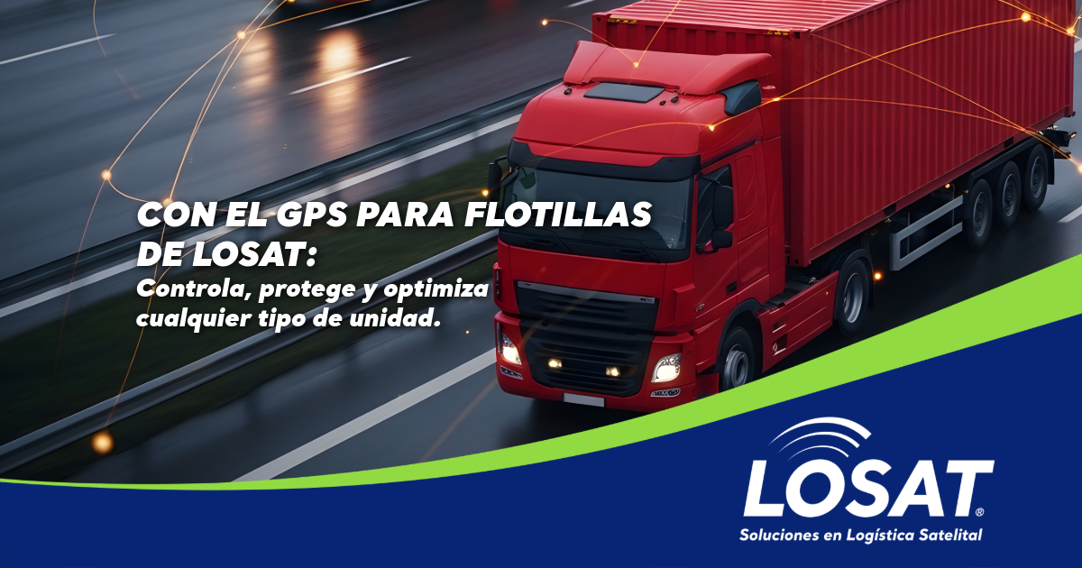GPS para flotillas: controla, protege y optimiza con el GPS de LOSAT